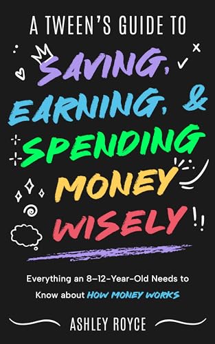 A Tween's Guide to Saving, Earning, & Spending Money Wisely ...