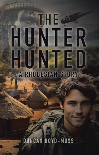 The Hunter Hunted: A Rhodesian Story by Duncan Boyd-Moss | Goodreads