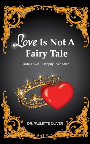 Love Is Not A Fairy Tale: Finding "Real" Happily Ever After by Dr ...