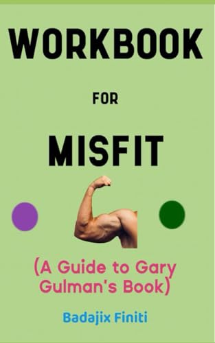 Workbook for Misfit By Gary Gulman: Your Marvelous Guide to Staying in ...