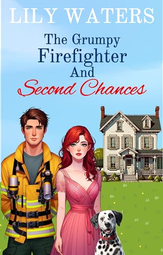 The Grumpy Firefighter and Second Chances by Lily Waters | Goodreads
