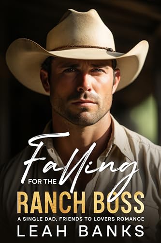 Falling for the Ranch Boss: A Single Dad, Friends to Lovers Romance by ...