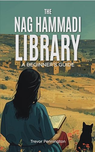 The Nag Hammadi Library: A Beginner's Guide by Trevor Pennington ...
