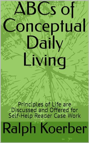 ABCs of Conceptual Daily Living: Principles of Life are Discussed and ...