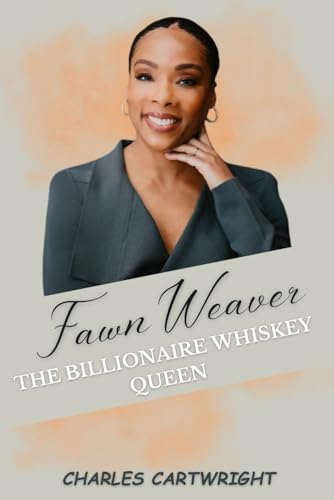 FAWN WEAVER Biography: The Billionaire Whiskey Queen by Charles ...