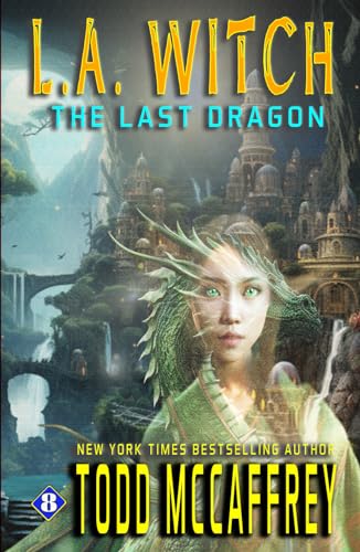 L.A. Witch: The Last Dragon by Todd McCaffrey | Goodreads