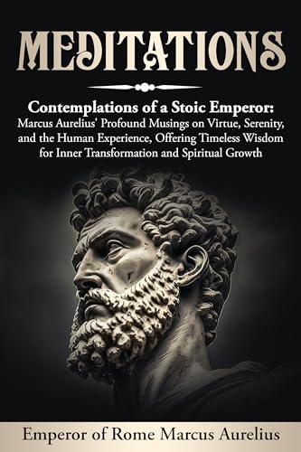 MEDITATIONS (Annotated): Contemplations of a Stoic Emperor: Marcus ...