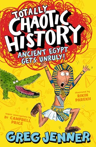Totally Chaotic History: Ancient Egypt Gets Unruly! by Greg Jenner ...