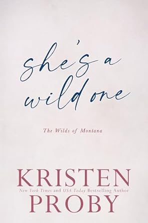 She's a Wild One (The Wilds of Montana, #5) by Kristen Proby | Goodreads
