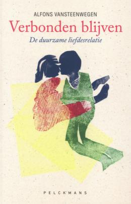 Verbonden blijven: de duurzame liefdesrelatie by Alfons Vansteenwegen ...