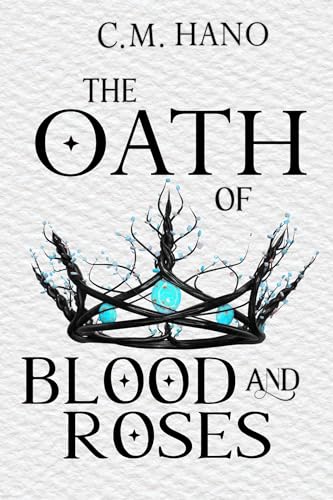 The Oath of Blood & Roses (Hearts of Dalaria #1) by C.M. Hano | Goodreads
