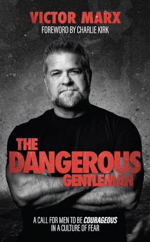 The Dangerous Gentleman: A Call For Men to be Courageous in a Culture ...