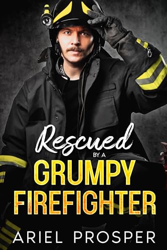 Rescued by a Grumpy Firefighter by Ariel Prosper | Goodreads