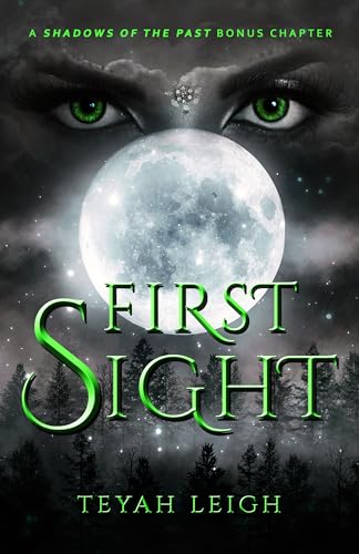 First Sight: Shadows of the Past Bonus Chapter by Teyah Leigh | Goodreads
