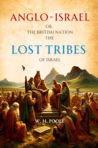 Anglo-Israel; or, The British Nation the Lost Tribes of Israel by W. H ...