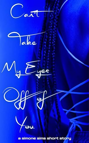 Can't Take My Eyes Off of You by Simone Sims | Goodreads