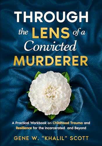Through the Lens of a Convicted Murderer : A Practical Workbook on ...