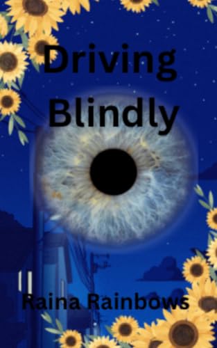 Driving Blindly by Raina Rainbows | Goodreads
