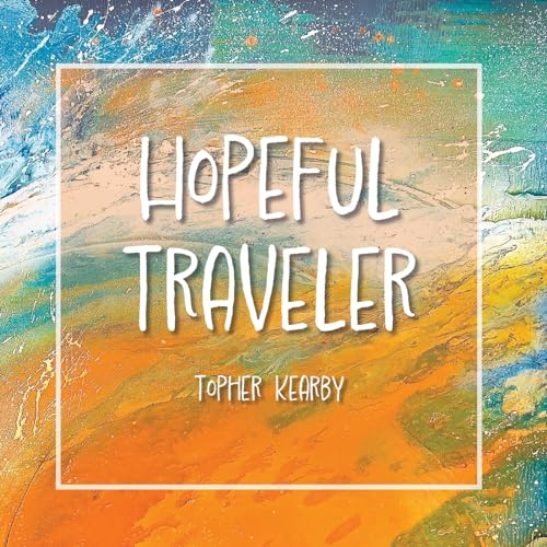 Hopeful Traveler by Topher Kearby | Goodreads