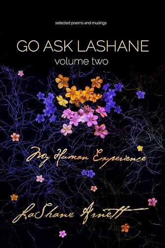 Go Ask LaShane Volume Two: My Human Experience by LaShane Arnett ...