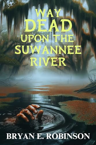 Way DEAD Upon the Suwannee River: An Einstein Brad Pope Mystery by ...