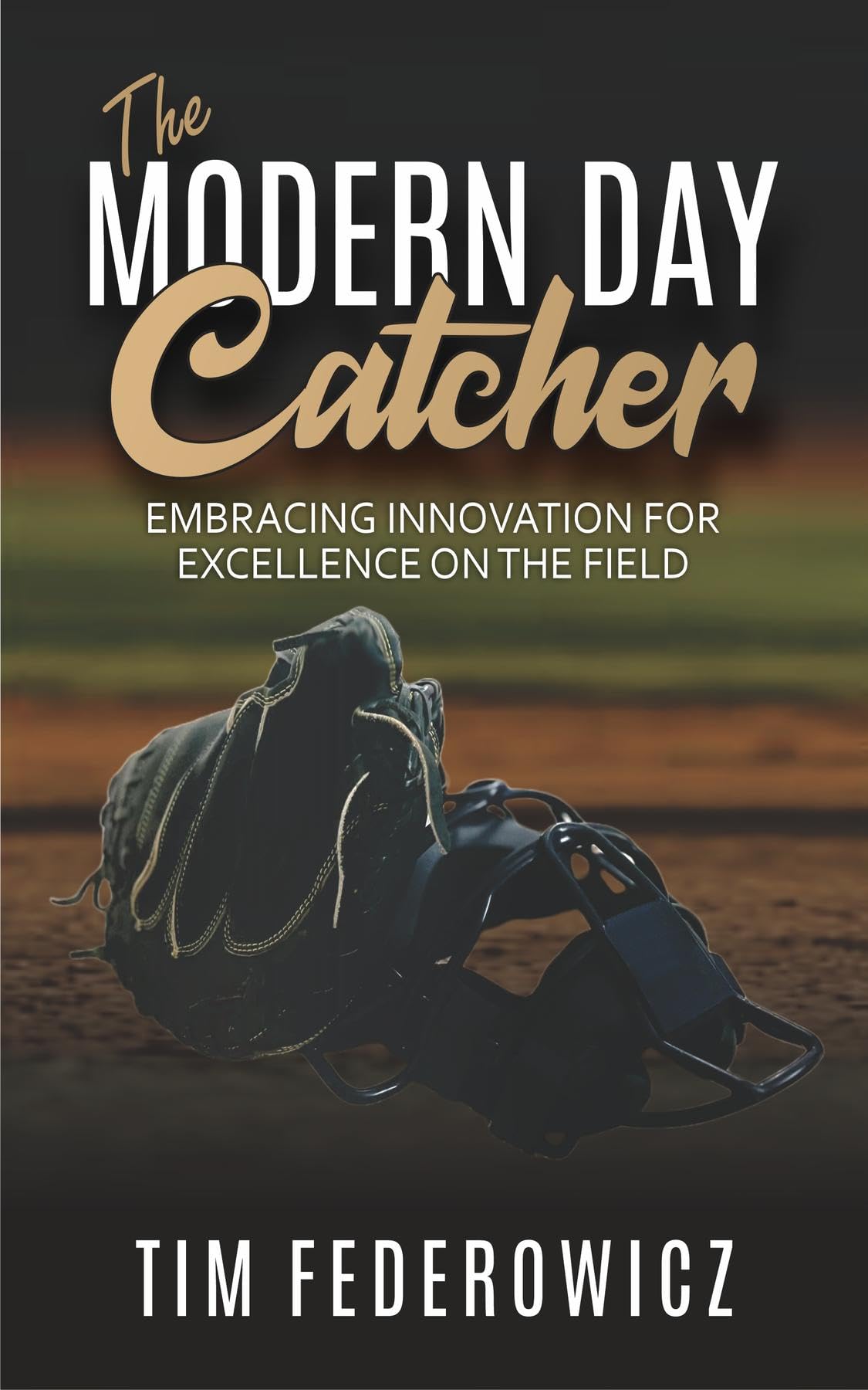 The Modern Day Catcher by Tim Federowicz | Goodreads