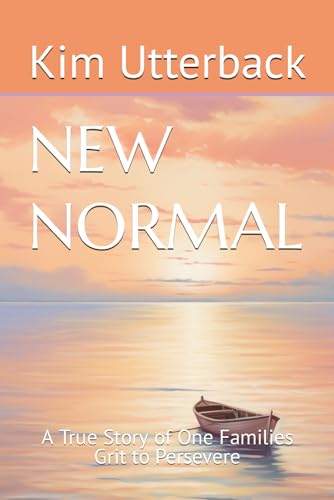 NEW NORMAL: A True Story of One Families Grit to Persevere by Kim ...