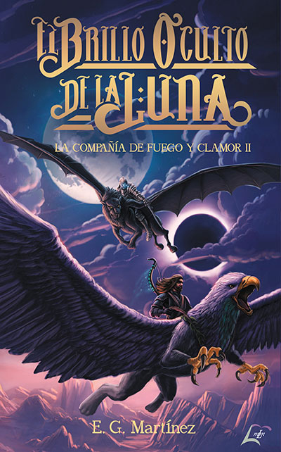 El brillo oculto de la luna: La Compañía de Fuego y Clamor II by E. G ...
