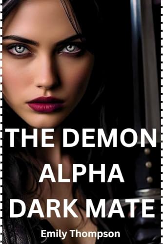 A DEMON ALPHA DARK MATE: A Dark Hybrid Vampire Werewolf Romance by ...