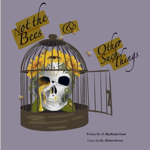 Not the Bees & Other Such Things by D. Mackenzie Foster | Goodreads