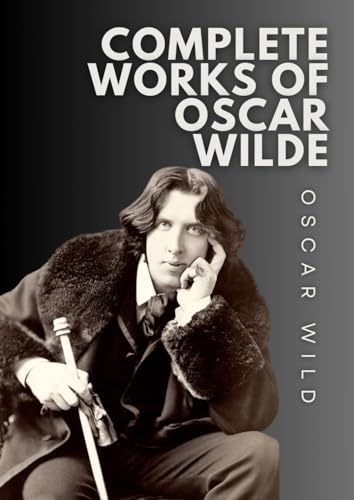Complete Works of Oscar Wilde by Oscar Wilde | Goodreads