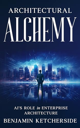 Architectural Alchemy: AI's Role in Enterprise Architecture by Benjamin ...