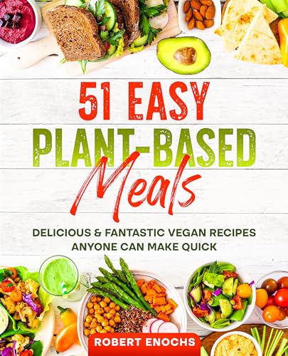 51 Easy Plant-Based Meals: Delicious & Fantastic Vegan Recipes Anyone ...