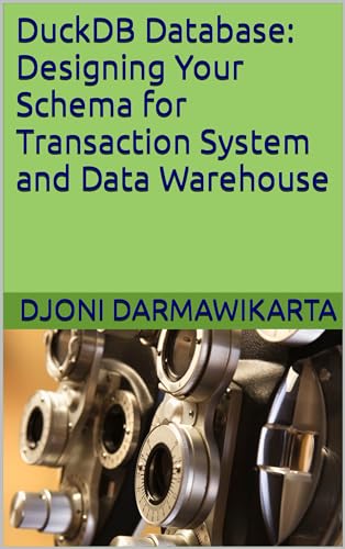 DuckDB Database: Designing Your Schema for Transaction System and Data Warehouse by Djoni ...