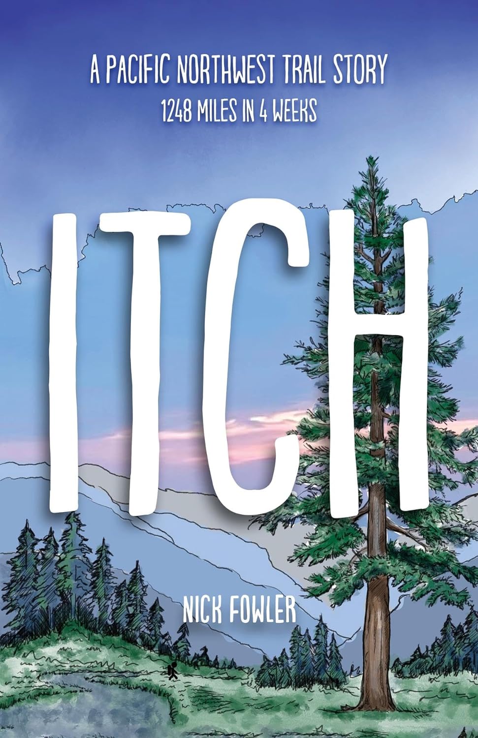 Itch: A Pacific Northwest Trail Story by Nick Fowler | Goodreads