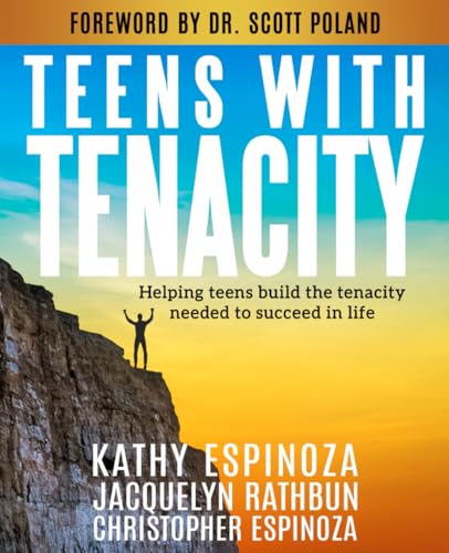 Teens with Tenacity: Helping teens build the tenacity needed to succeed ...