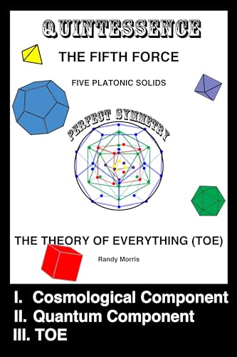 Quintessence:The Fifth Force: The Theory of Everything by Randy Morris ...