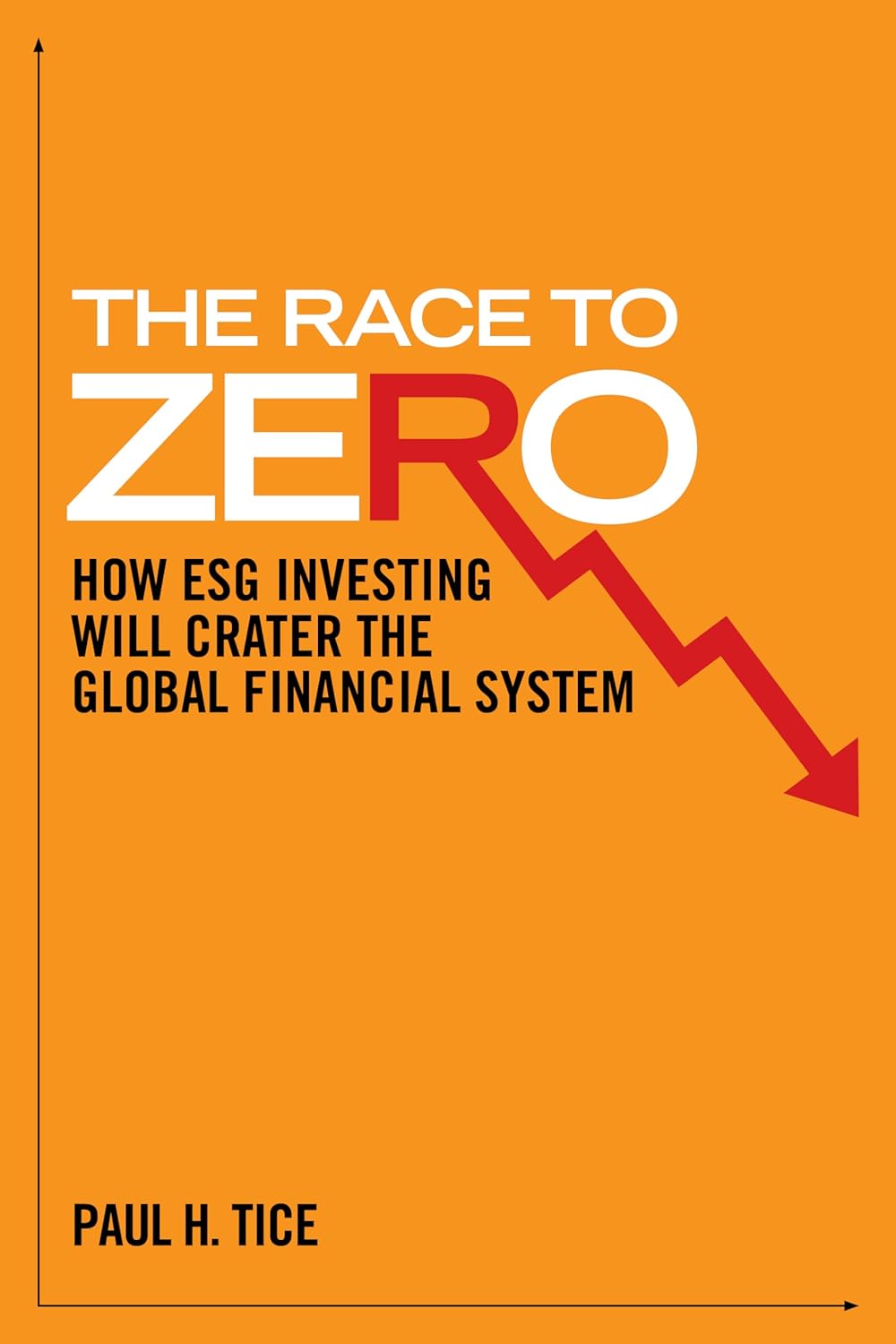 The Race to Zero: How ESG Investing will Crater the Global Financial ...