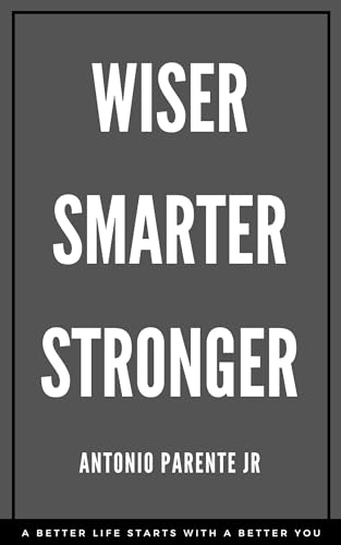 Wiser Smarter Stronger: A better life starts with a better you. by ...