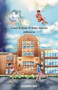 Lunar Eclipse & Solar Ascent: Adhesion by Jennifer Bui | Goodreads