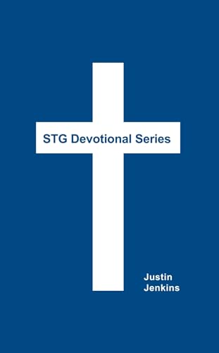 STG Devotional Series: 52 Christian Weekly Devotionals by Justin ...