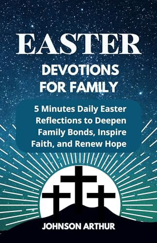 EASTER DEVOTIONS FOR FAMILY: 5 Minutes Daily Reflections to Deepen ...