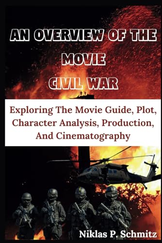 AN OVERVIEW OF THE MOVIE CIVIL WAR: Exploring The Movie Guide, Plot ...