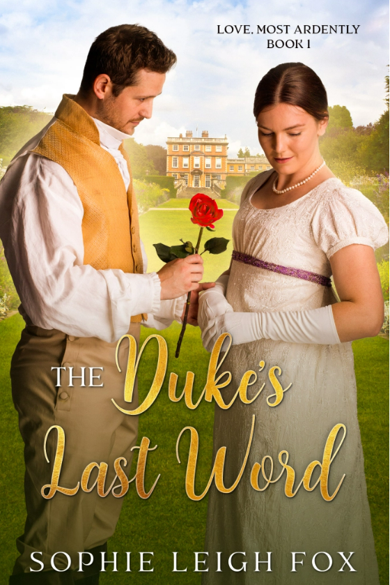 The Duke's Last Word (Love, Most Ardently, #1) by Sophie Leigh Fox ...