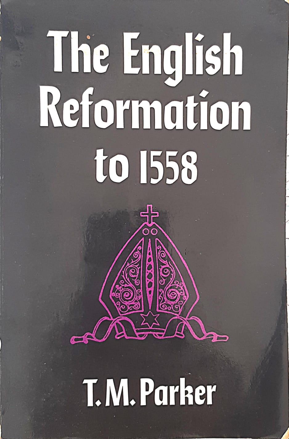 The English Reformation to 1558 by Thomas Maynard Parker | Goodreads