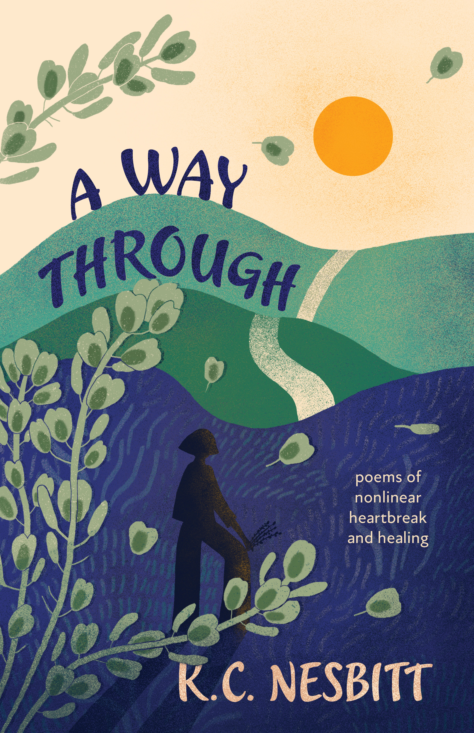 A Way Through: poems of nonlinear heartbreak and healing by K.C ...