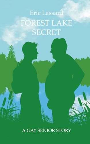 Forest Lake Secret: A Gay Senior Story by Eric Lassard | Goodreads