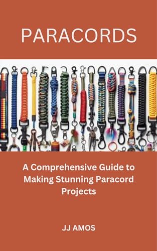 PARACORDS: A Comprehensive Guide to Making Stunning Paracord Projects ...
