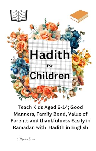Hadith for Children: Teach Kids Aged 6-14: Good Manners, Family Bond ...