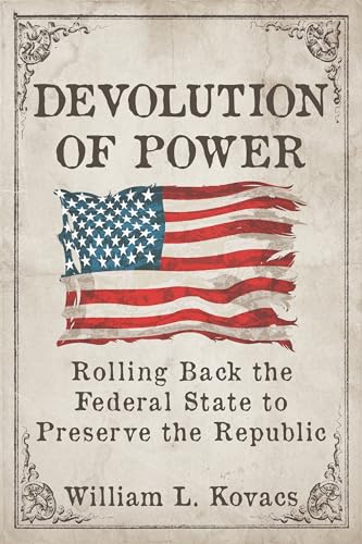 Devolution of Power: Rolling Back the Federal State to Preserve the ...